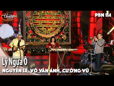 PBN 114 | Nguyên Lê, Cường Vũ, Vân-Ánh Vanessa Võ - Lý Ngựa Ô - YouTube