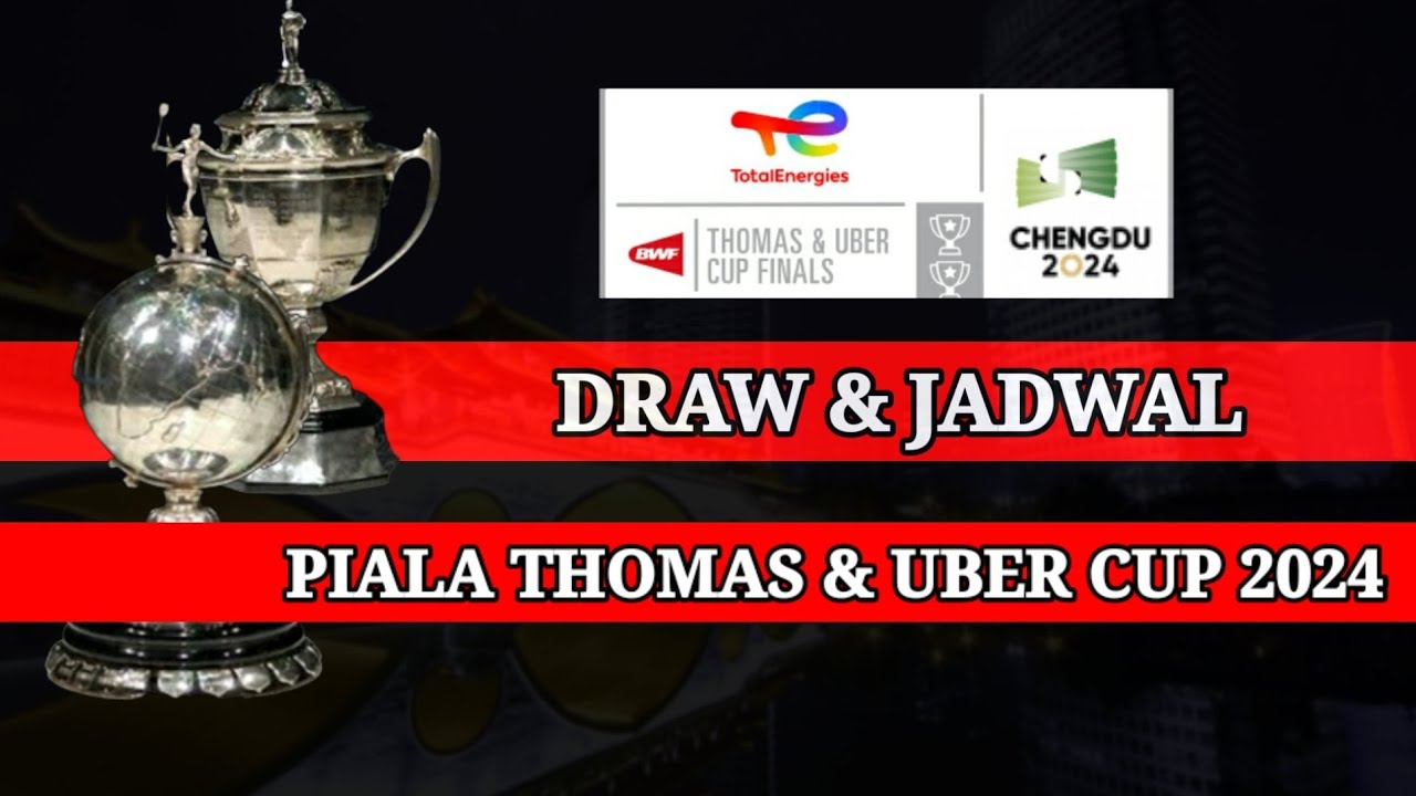 🔴 TERBARU !!! DRAW & JADWAL PIALA THOMAS & UBER CUP 2024 | INDONESIA ...