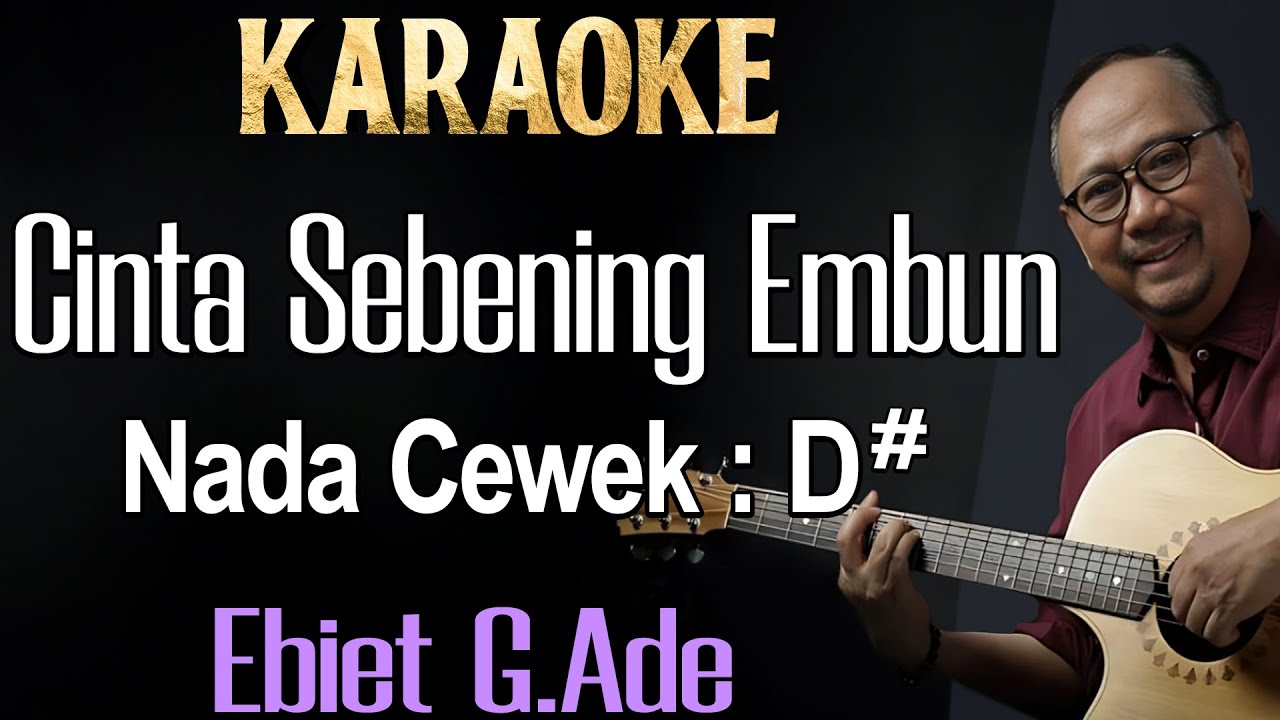 Cinta Sebening Embun (Karaoke) Ebiet G Ade/ Nada Wanita/ Cewek/ Female ...