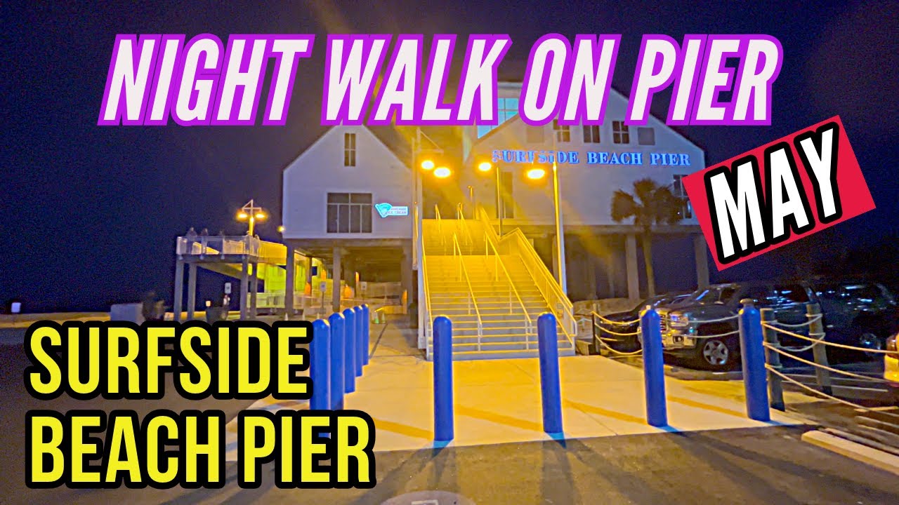 HOW DOES THE SURFSIDE BEACH PIER LOOK AT NIGHT? ARE THERE LIGHTS? WHAT ...