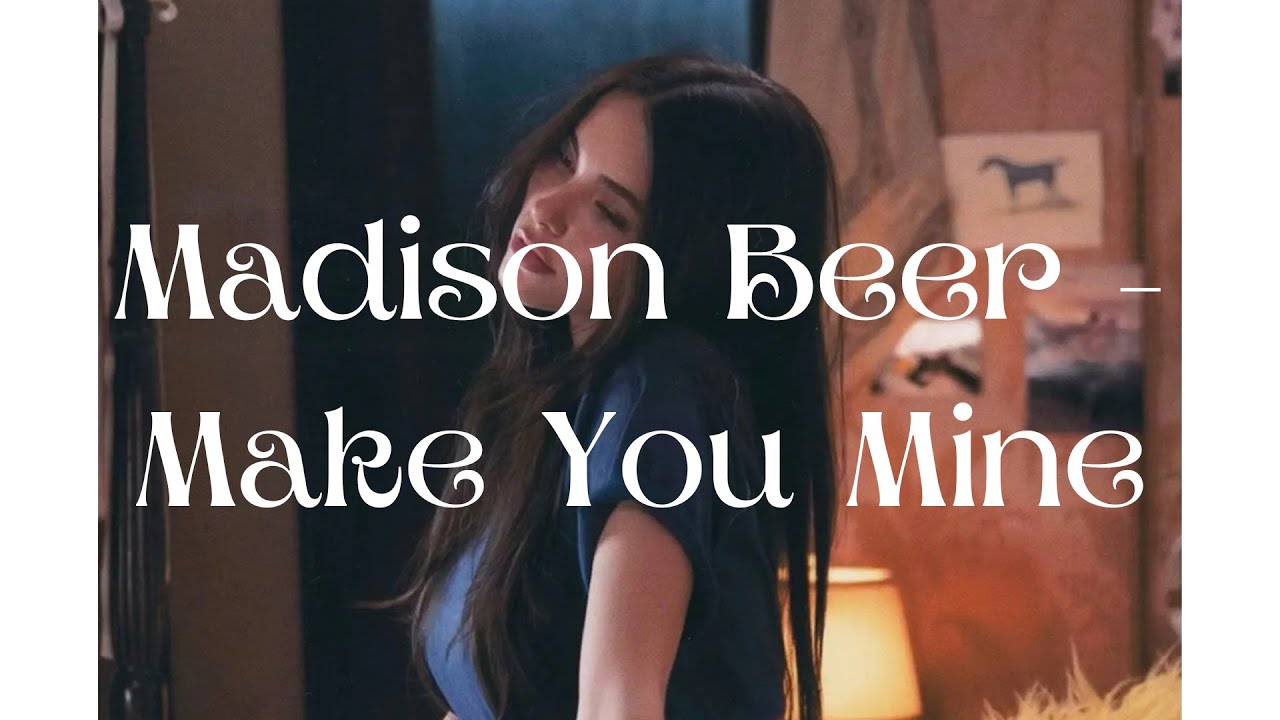 Madison Beer - Make you mine(lyrics) - YouTube