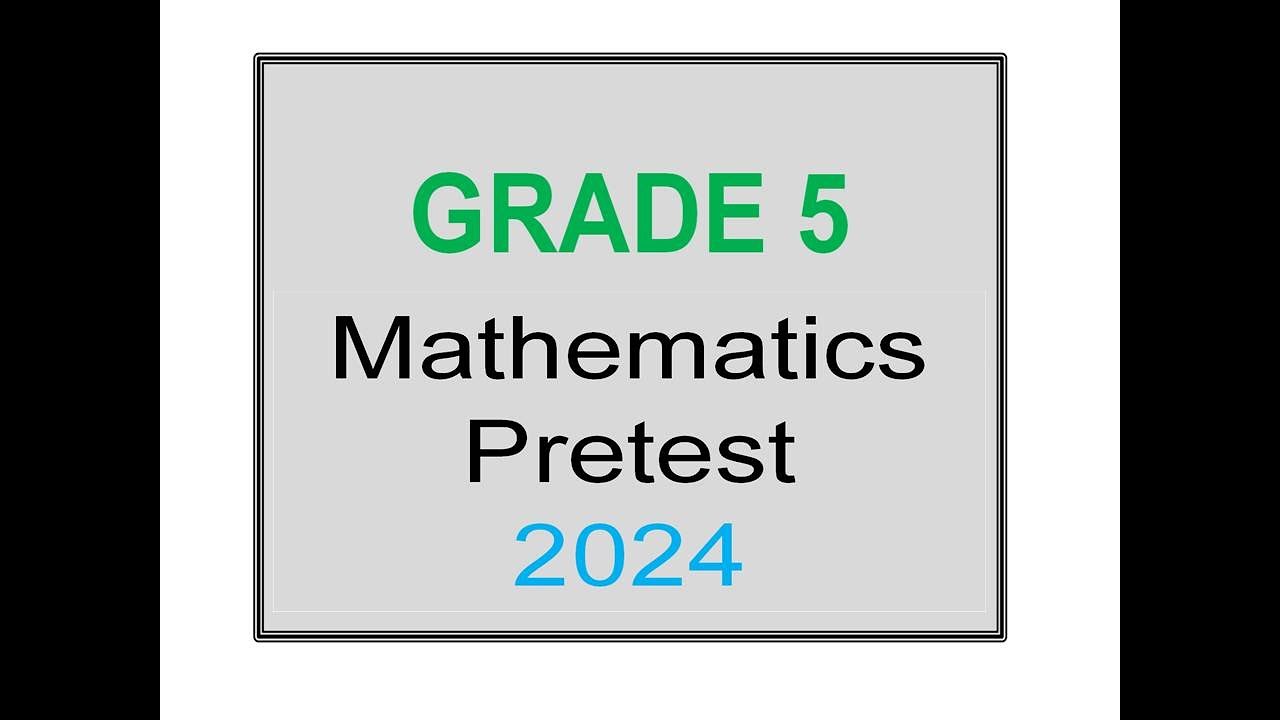 Grade 5 Mathematics Pretest 2024 - YouTube