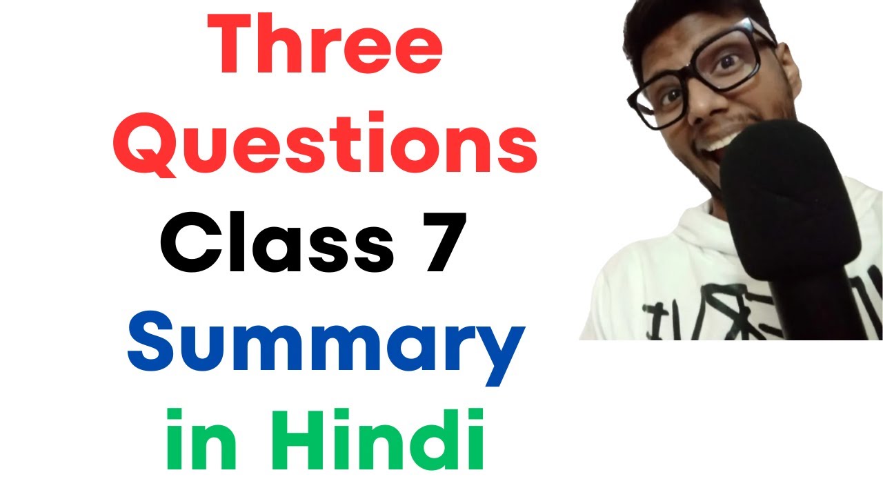 NCERT Class 7 Honeycomb Three Questions Chapter 1 Summary In Hindi ncert-class-7-honeycomb-three-questions-chapter-1-summary-in-hindi