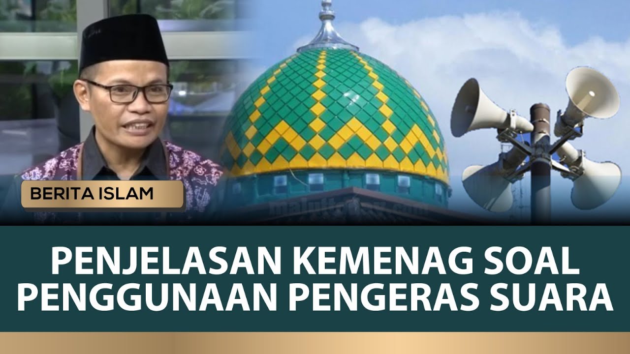 Penjelasan Kemenag Soal Surat Edaran Tentang Penggunaan Pengeras Suara Tempat Ibadah | Berita ...