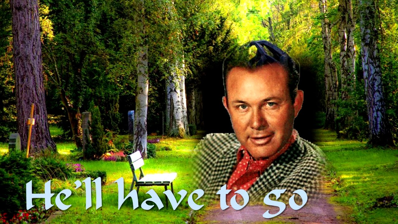 HE'LL HAVE TO GO - YouTube