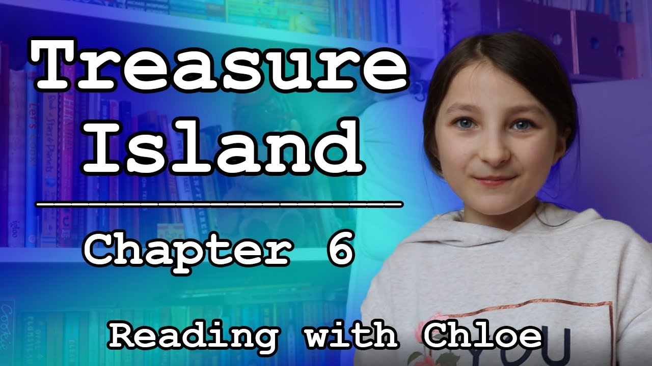 Treasure Island Audiobook - Chapter 6 - Reading with Chloe - YouTube