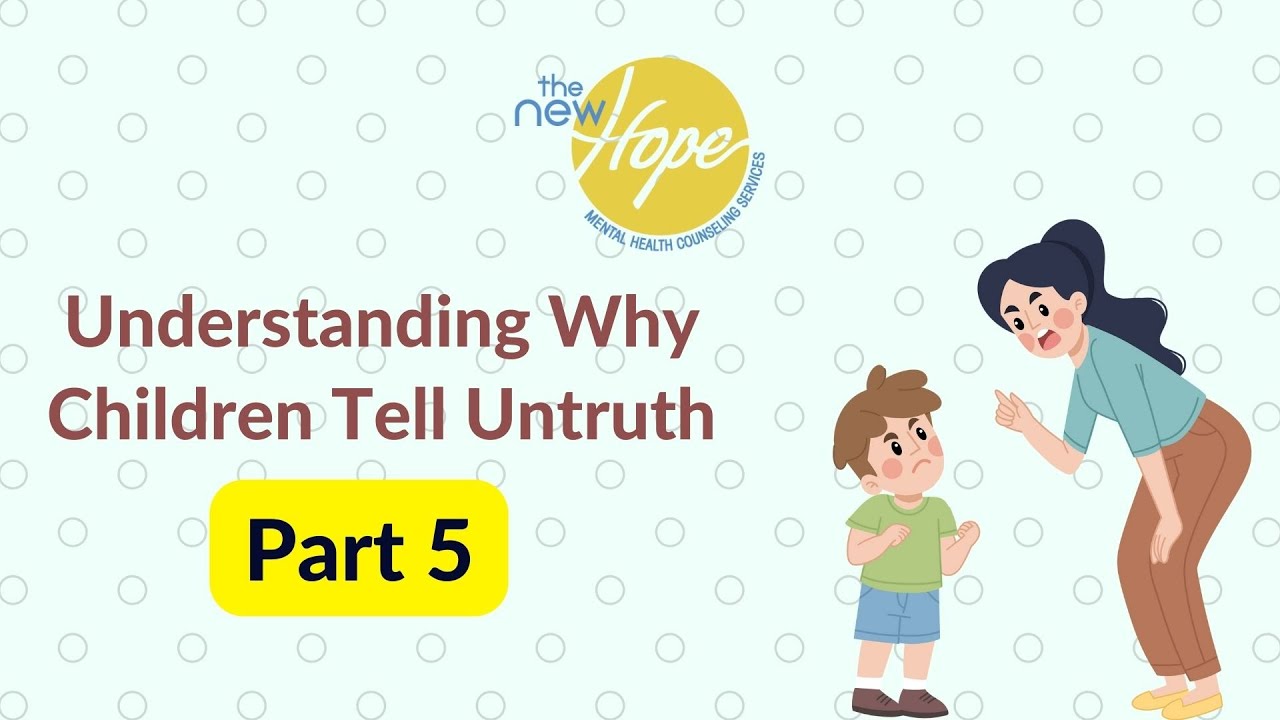 Understanding why children tell untruth - Part - 5 | TheNewHopeMHCS ...
