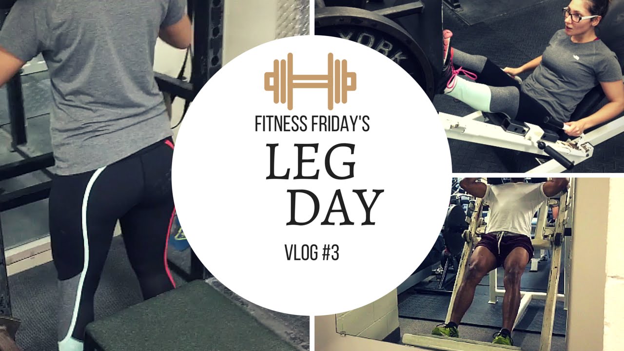 Fitness Friday : LEG DAY! - YouTube