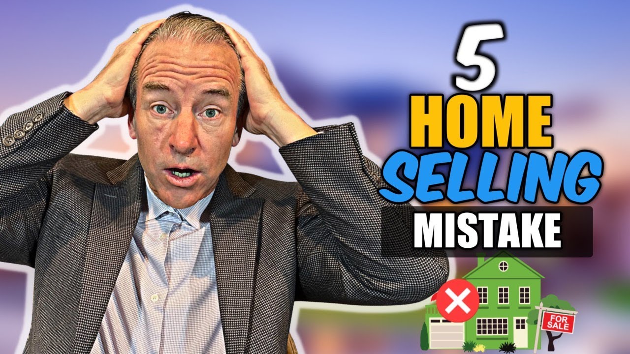 5 Home Selling Mistakes Youtube