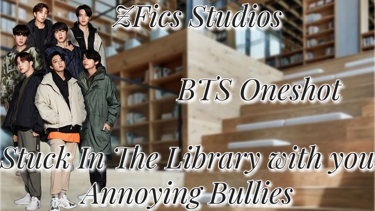 Stuck In The Library with you Annoying Bullies BTS Oneshot - YouTube
