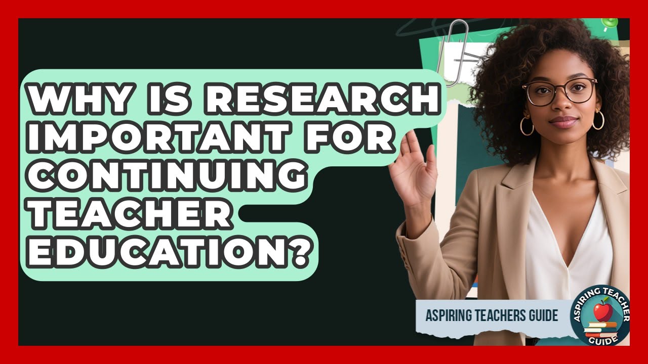 Why Is Research Important For Continuing Teacher Education? - Aspiring ...