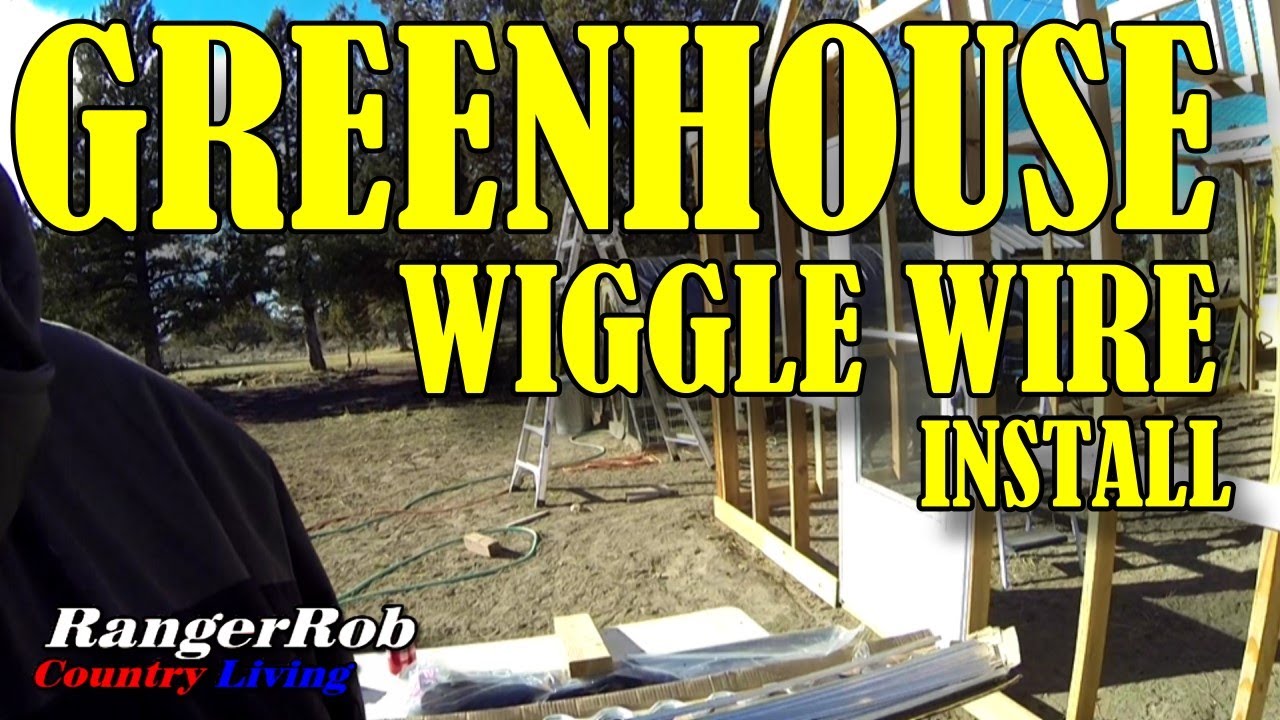 Greenhouse Wiggle Wire Install | Rangerrob Country Living - YouTube