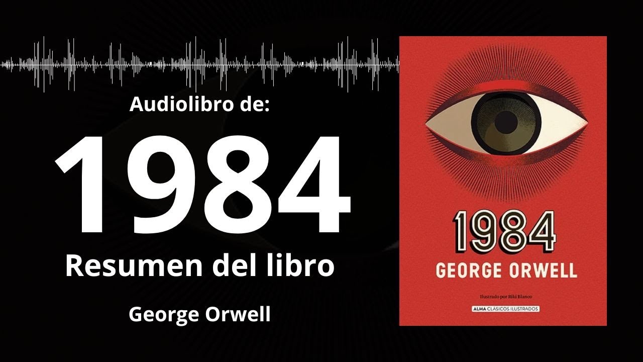 El Mejor Resumen del Libro "1984" - Audiolibro - Ideas Clave de GEORGE ...