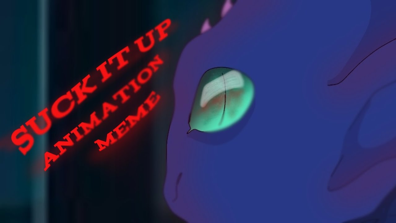 Suck it up Animation Meme - YouTube