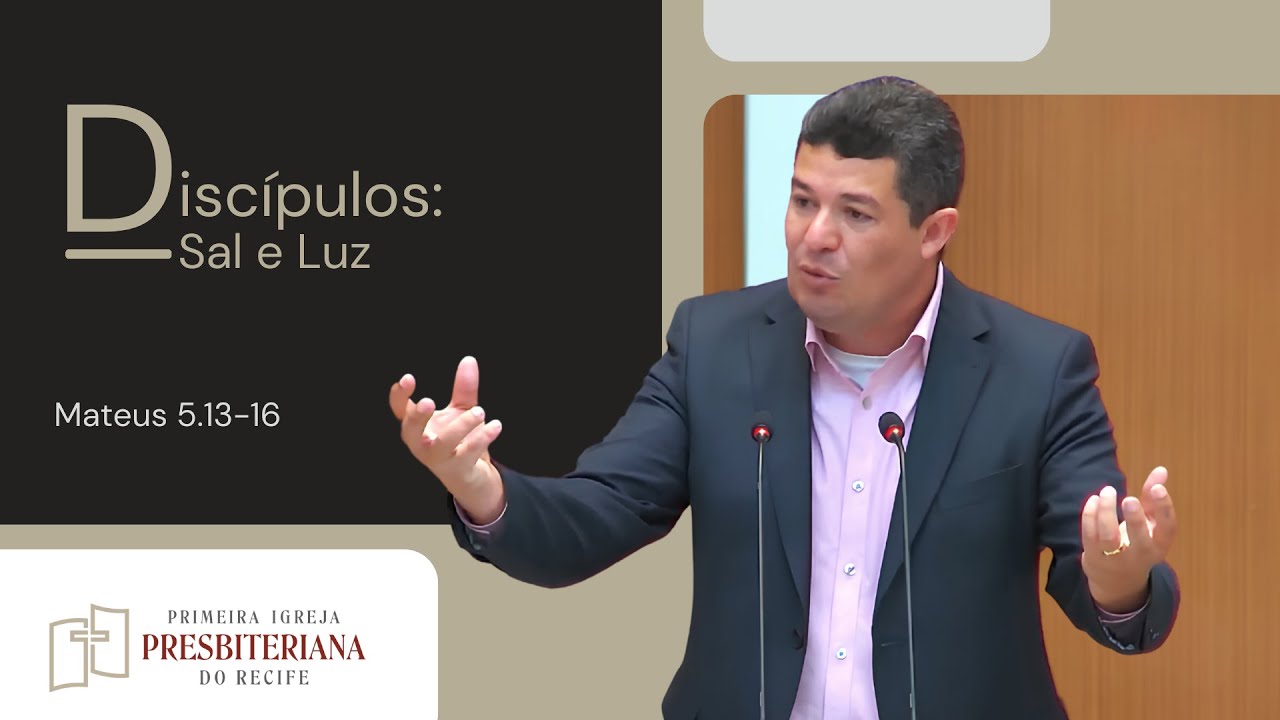 Rev. Leonardo Cavalcante | Discípulos: Sal e Luz - Mateus 5.13-16 | 20 ...