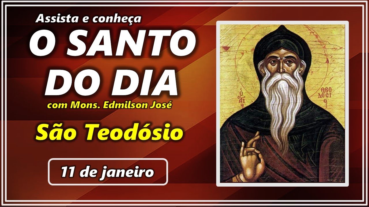 SANTO DO DIA - 11 DE JANEIRO: SÃO TEODÓSIO - YouTube