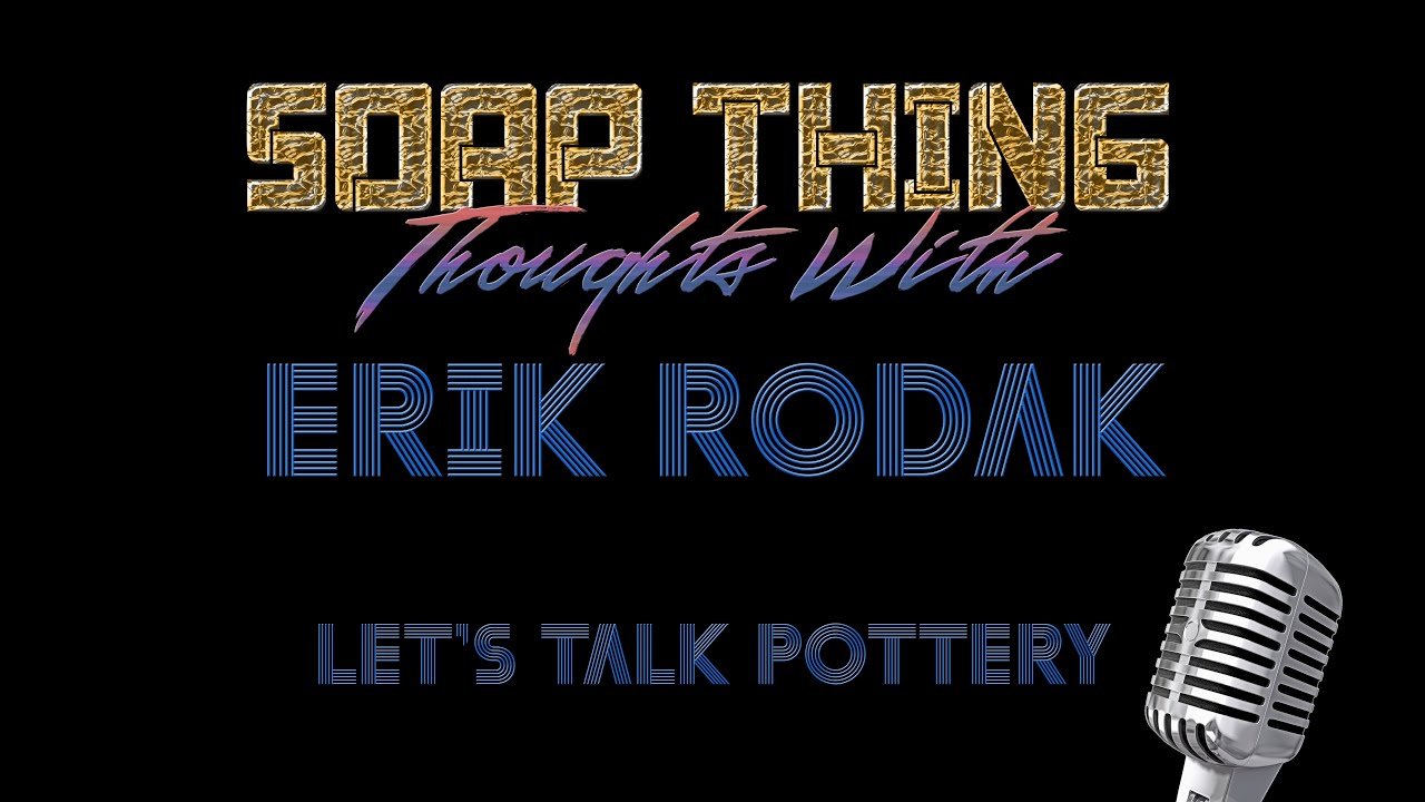 226 Lets Talk Pottery - Soap Thing Thoughts With Erik Rodak - YouTube