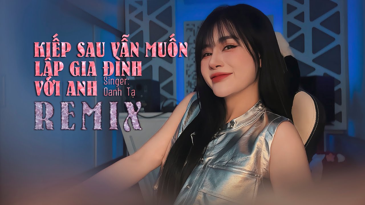 KIEP SAU VAN MON LAP GIA DINH VOI ANH (KENR REMIX) [VINAHOUSE REMIX ...