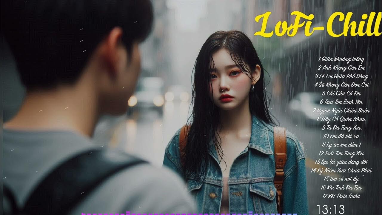 Nhạc lofi chill hay nhất. #nhachaymoingay #music #lofibuon #nhachay #nhactre - YouTube