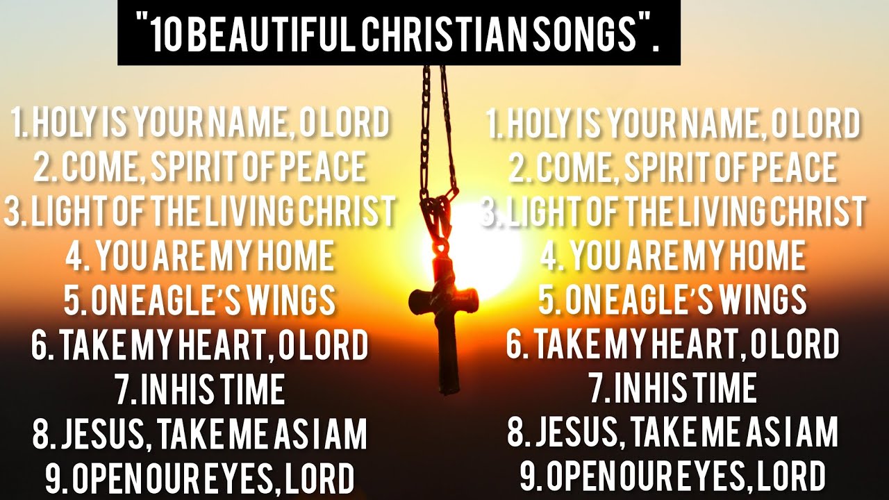 "10 Beautiful Christian Songs | Worship & Reflection Hymns Collection ...