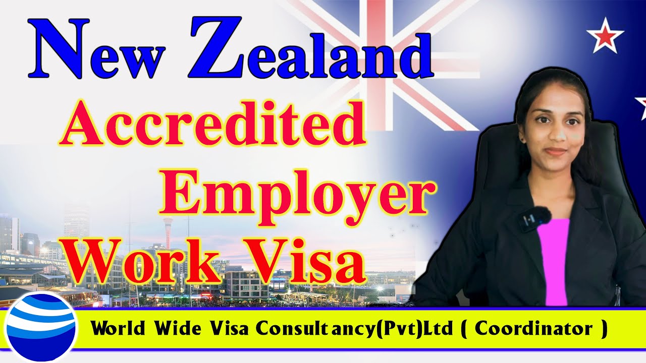 New Zealand Accredited Employer Work Visa |World Wide Visa Consultancy ...