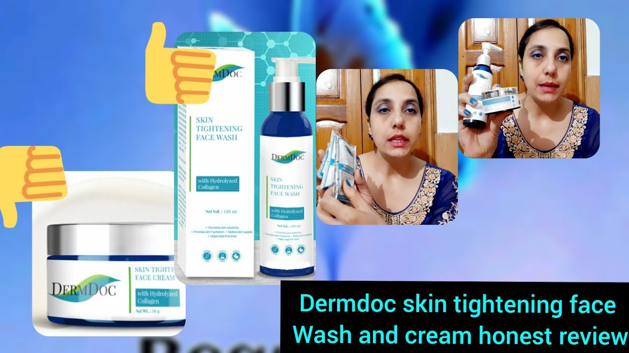 Dermdoc skin tightening face wash and skin tightening face cream honest ...