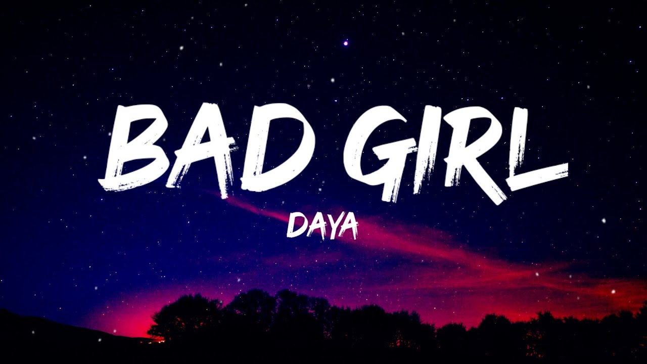Daya - Bad Girl (Lyrics) - YouTube