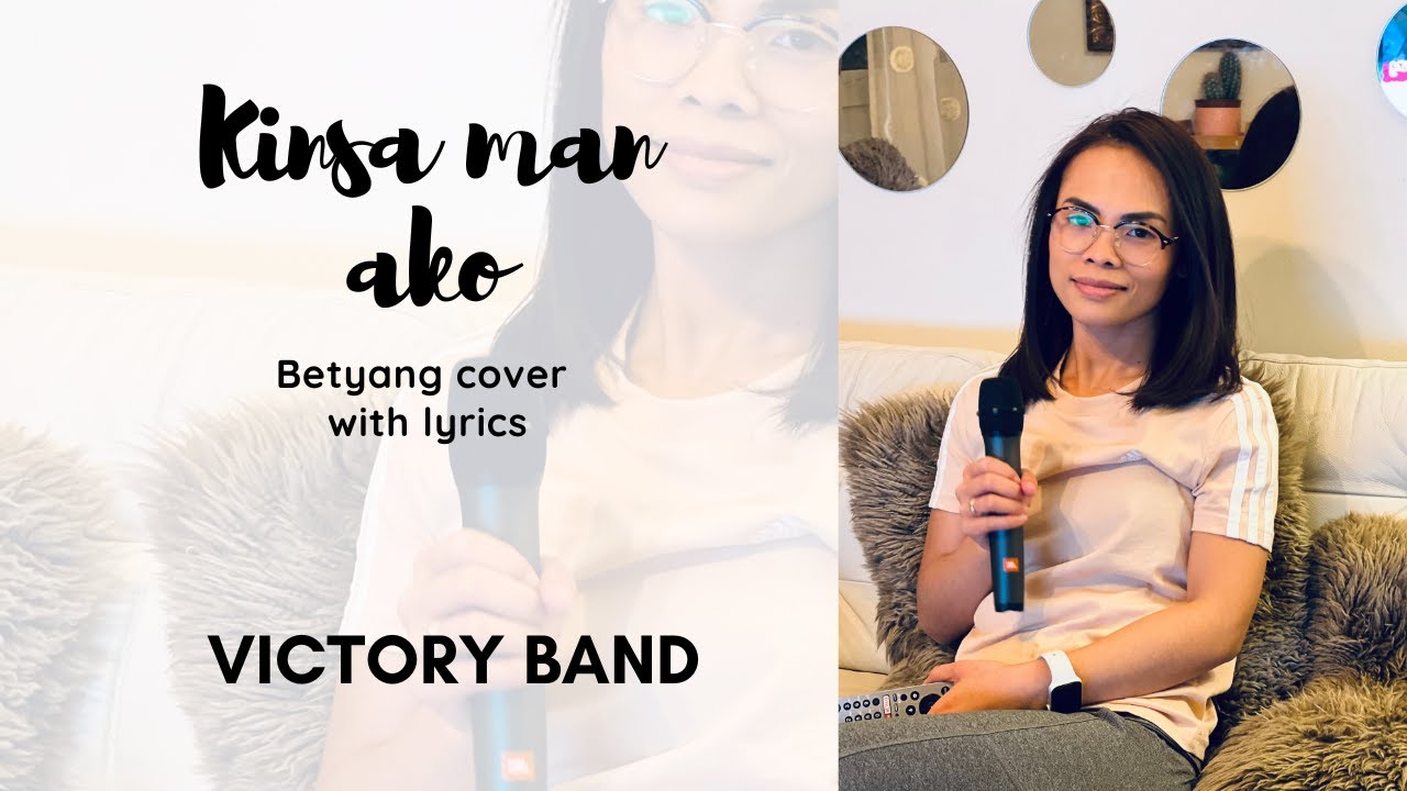 Kinsa man Ako by Victory Band - Cover by Betyang! Female | Lyrics - YouTube