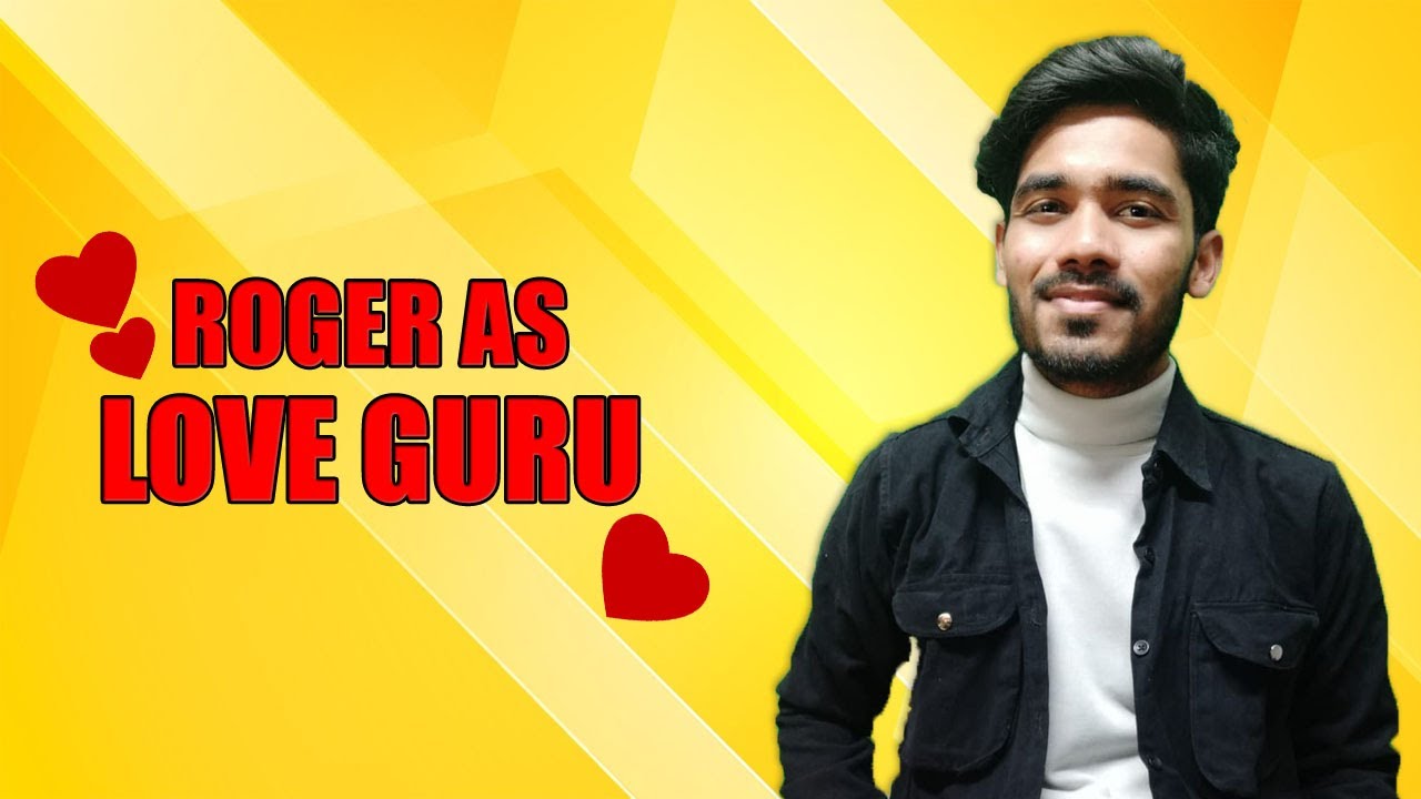 Roger as Love Guru (प्रेम विषय का समाधान) | Chill Stream | Love Guru ...