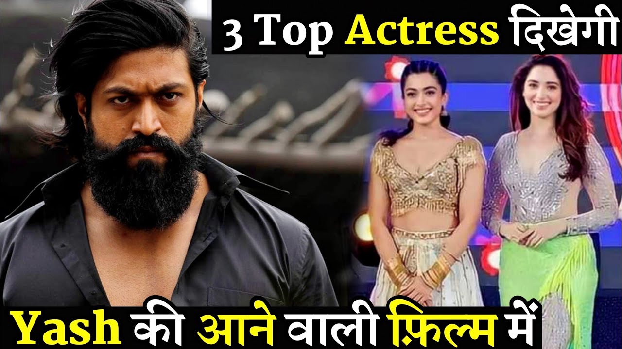 Bollywood and Tollywood 3 Best Actress Join Yash In Upcoming Movie Yash ...