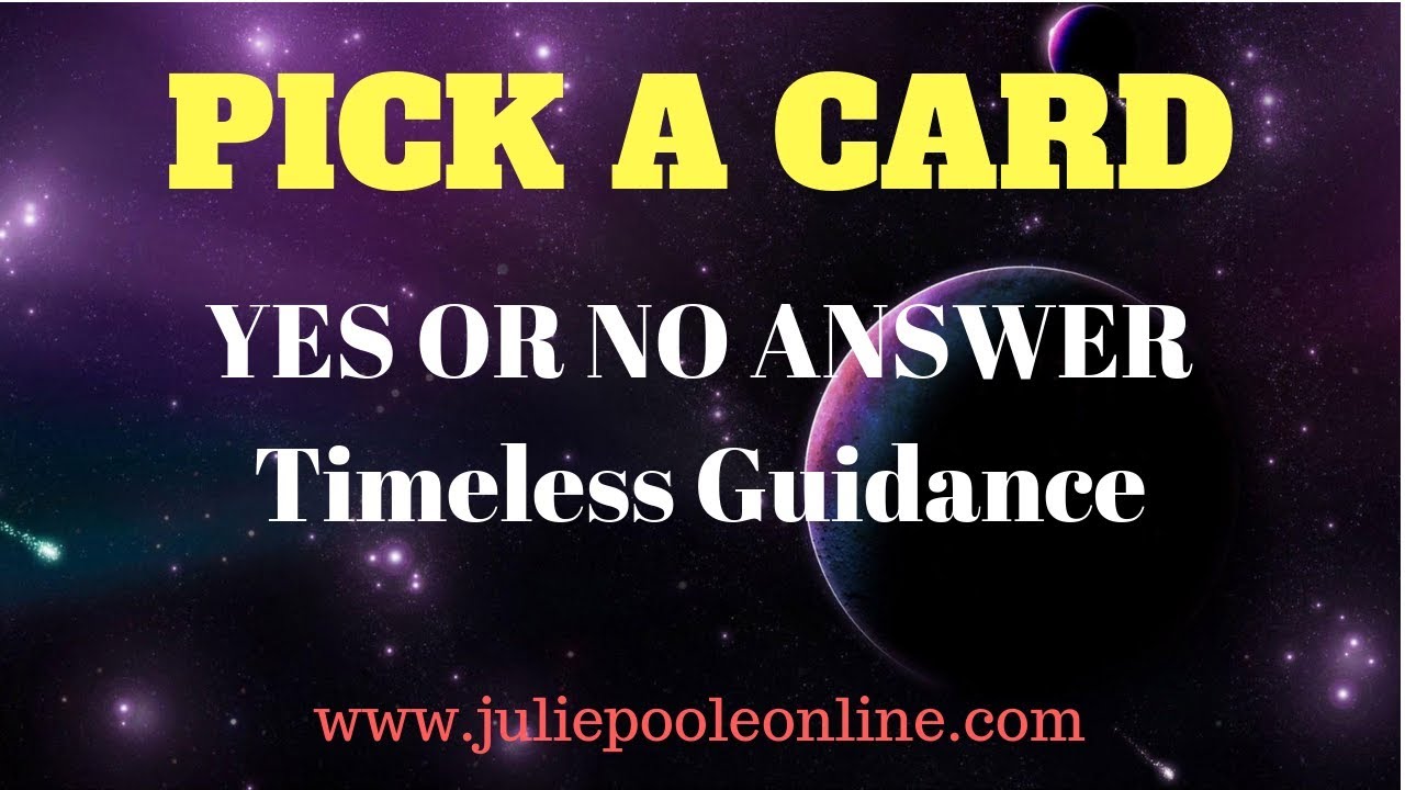 PICK A CARD YES:NO ANSWER - Timeless reading - YouTube