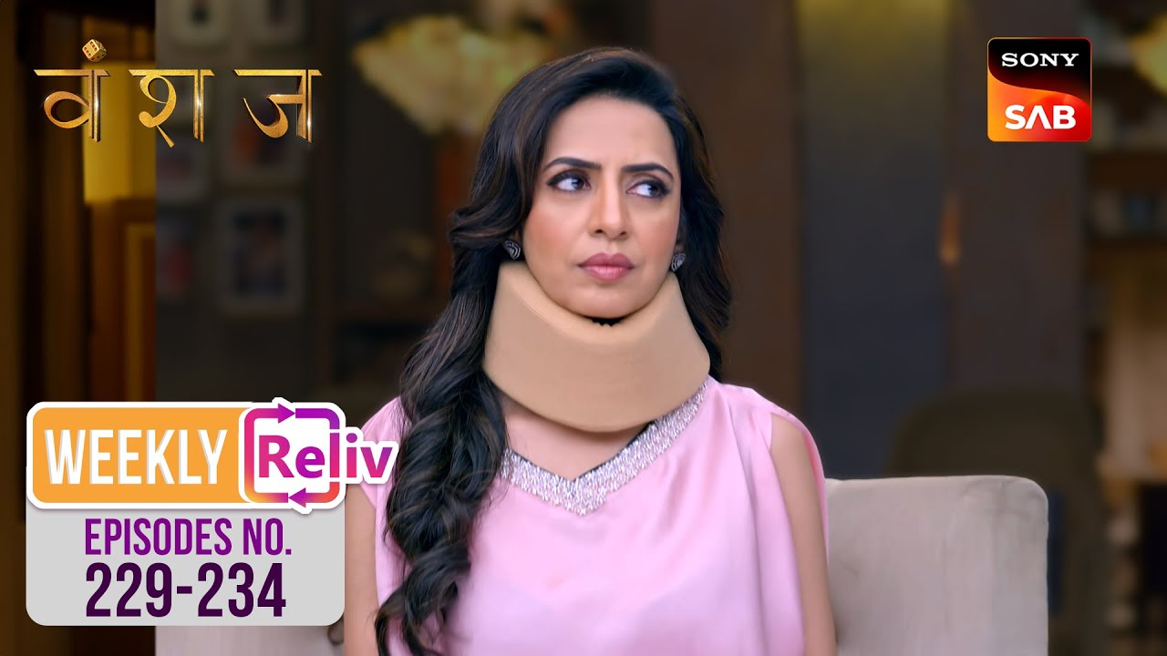 Weekly ReLIV - Vanshaj - Episodes 229-234 | 4 March 2024 To 9 March 2024 - YouTube