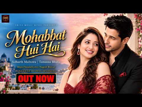 Mohabbat Hui Hai ❤️ | Sidharth Malhotra | Tamanna Bhatia | New Hindi  Song 2026 | Nagesh Biswal
