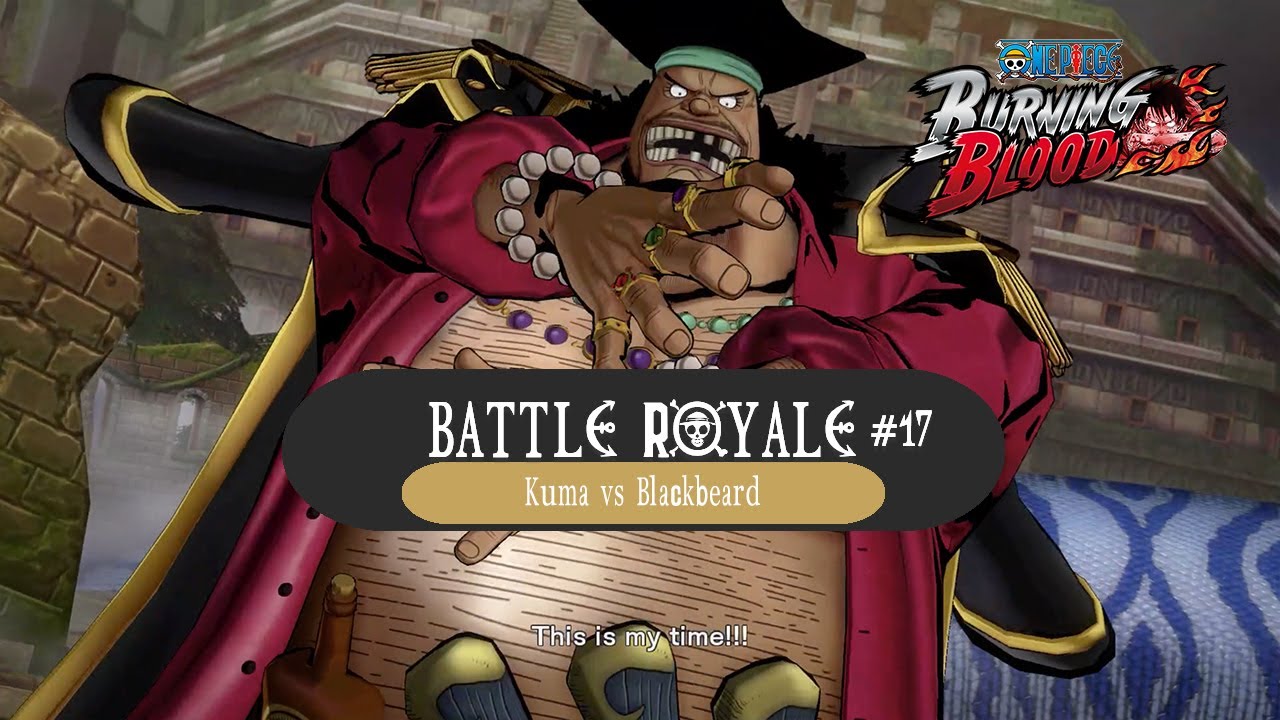 Battle Royale #17 | PX-0 : Kuma Vs Blackbeard | One Piece : Burning ...