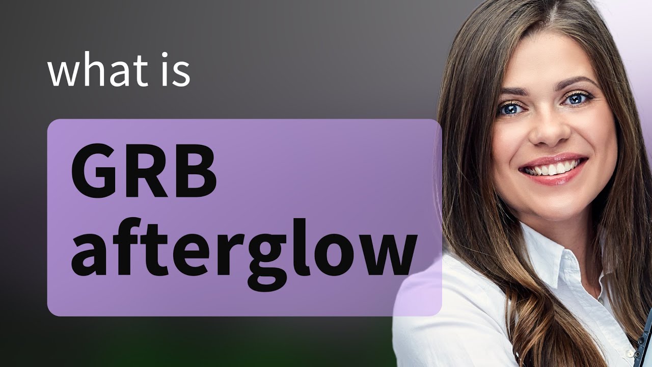 Exploring the Universe: Understanding GRB Afterglow - YouTube