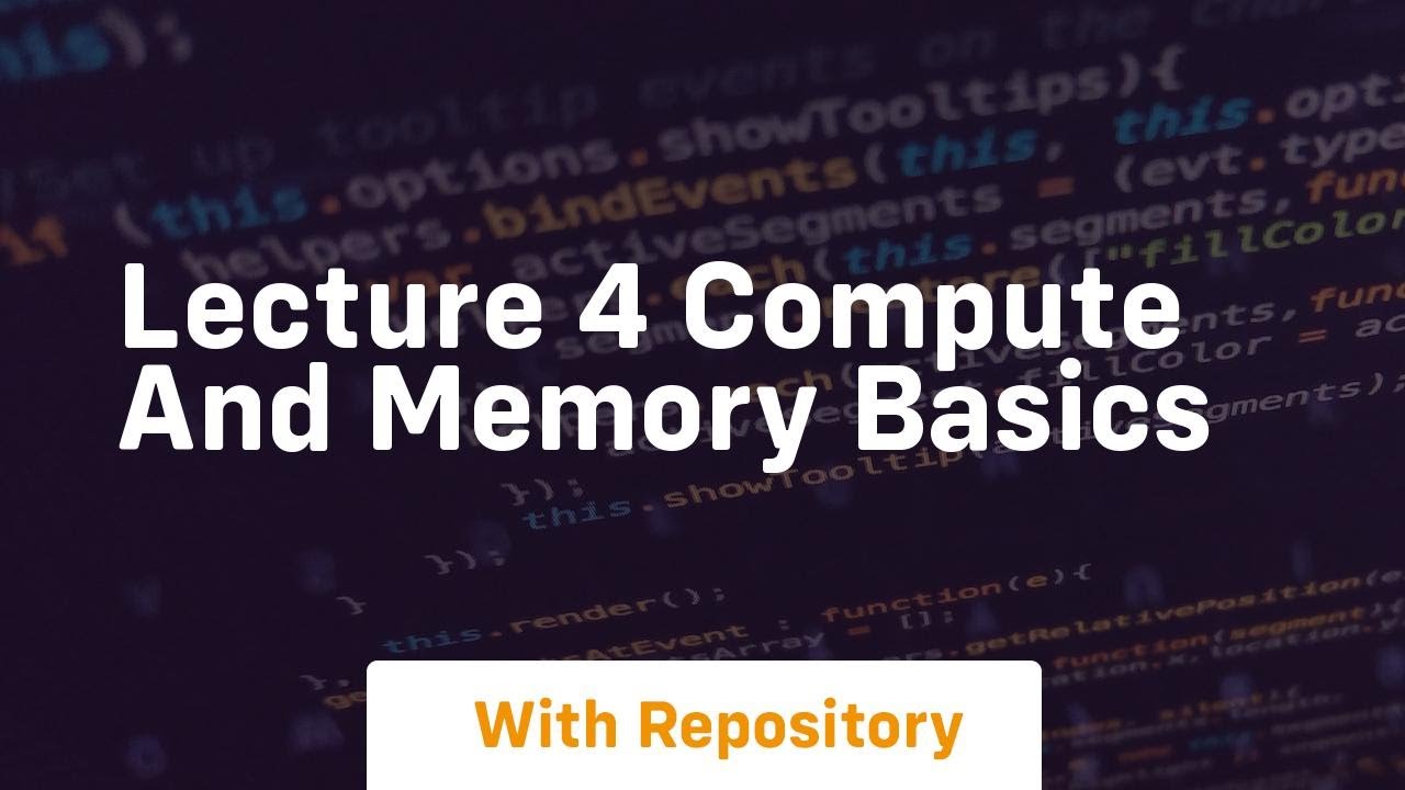 lecture 4 compute and memory basics - YouTube