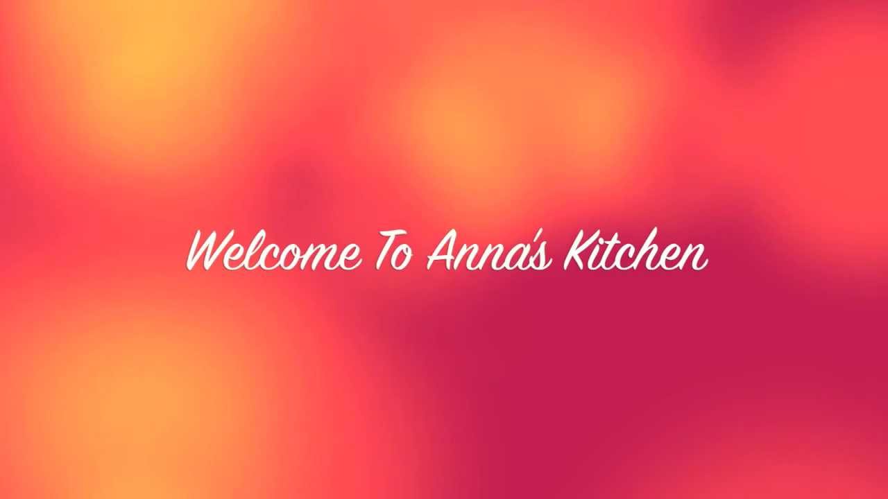Welcome to Anna's kitchen on YouTube - YouTube