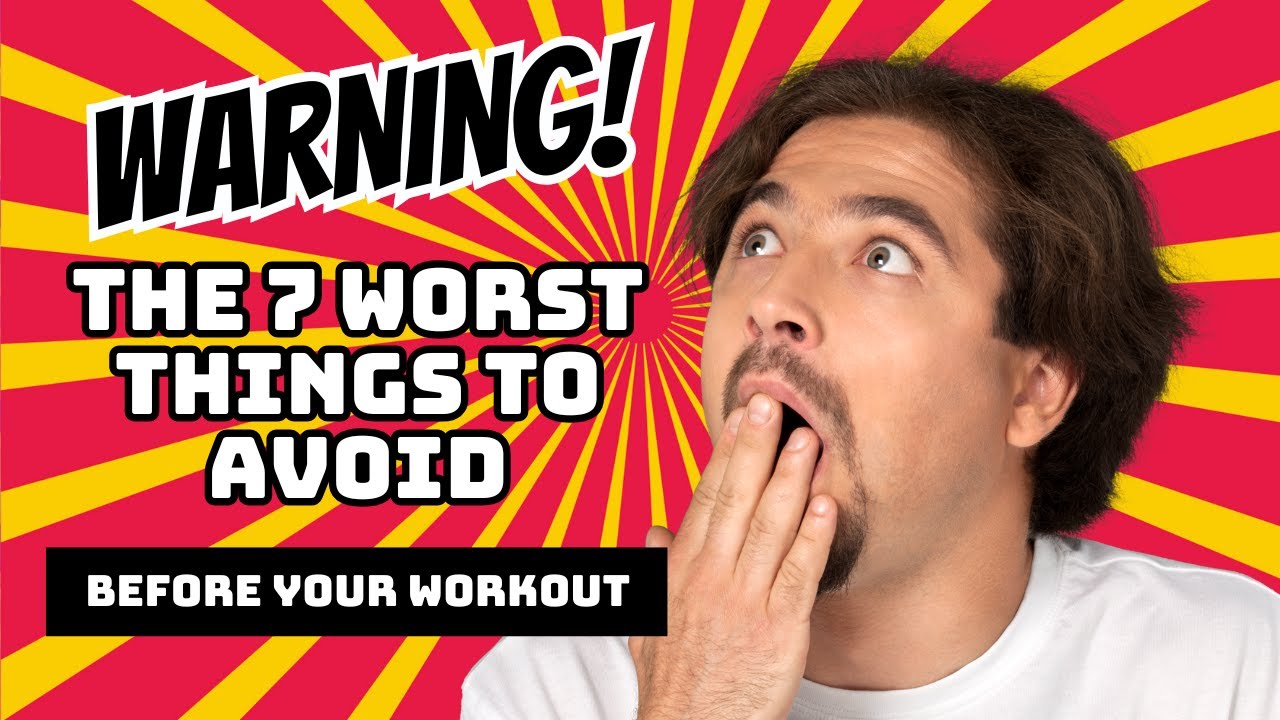 WARNING! The 7 Worst Things To Avoid Before Your Workout! - YouTube
