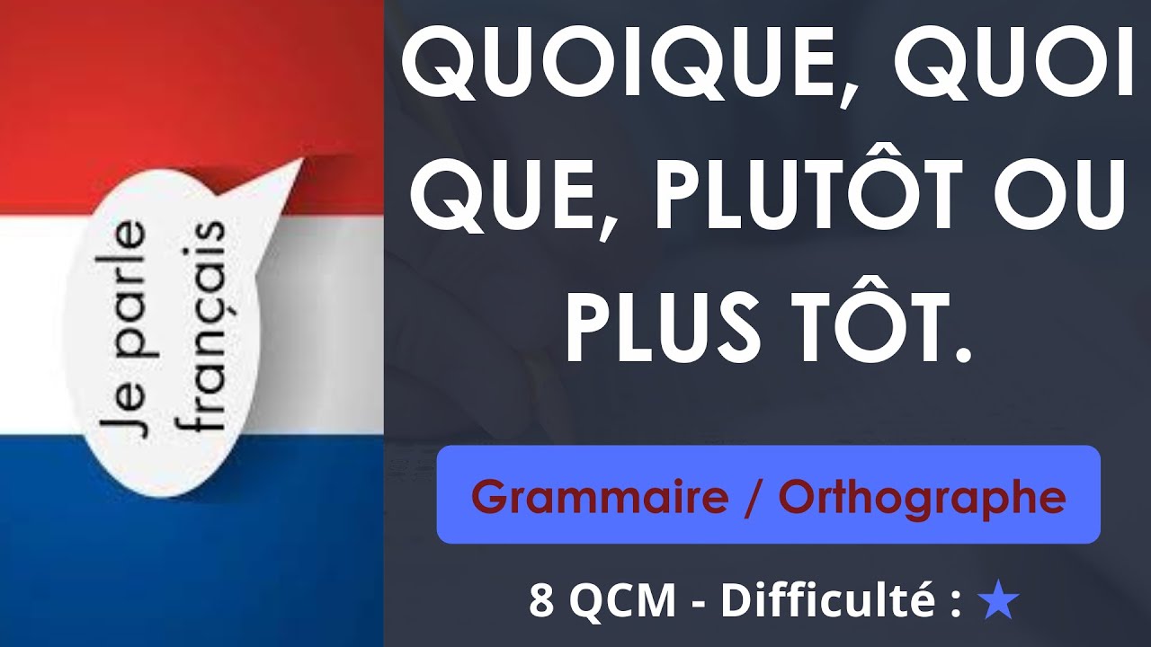 quoique, quoi que, plutôt ou plus tôt - Grammaire / Orthographe - 8 QCM ...