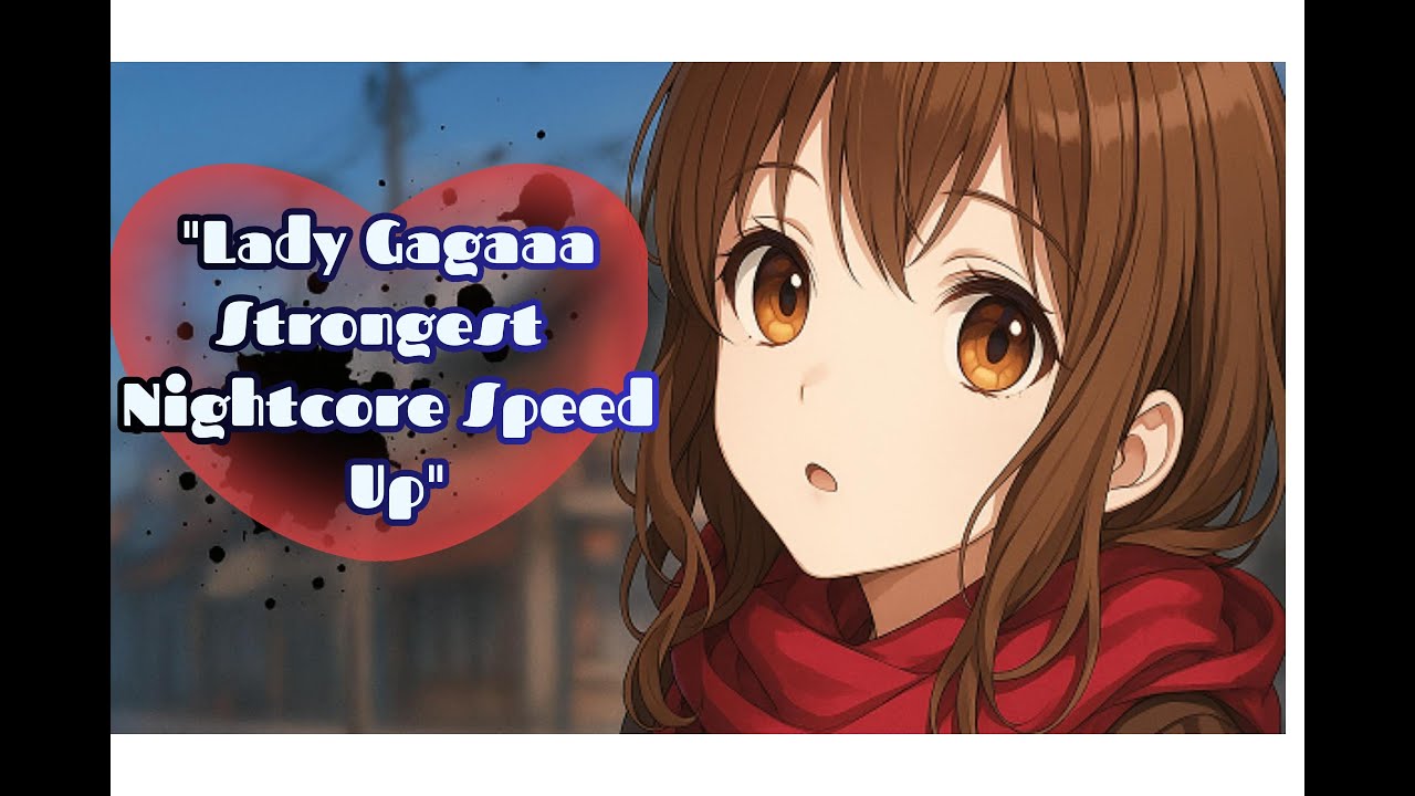 "Lady Gaga - Strongest Nightcore Speed Up" - YouTube