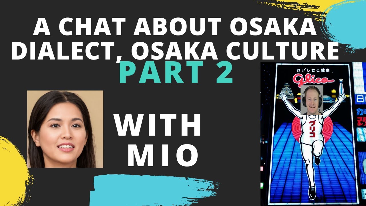 A chat about Osaka dialect, culture and learning another language with ...