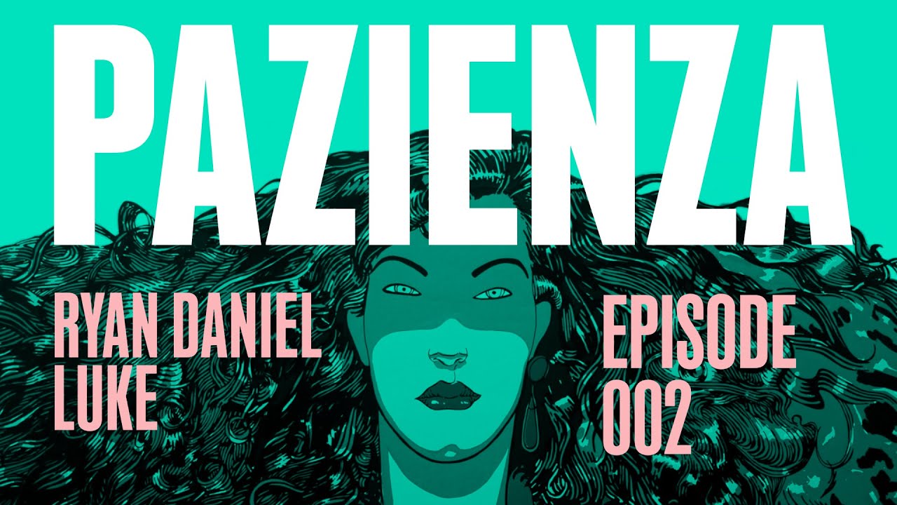Pazienza 002 - Ryan Daniel Luke - YouTube