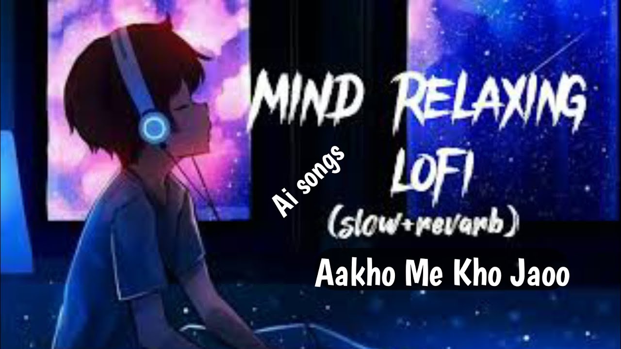 Aakho Me Kho Jaoo || Ai songs - YouTube