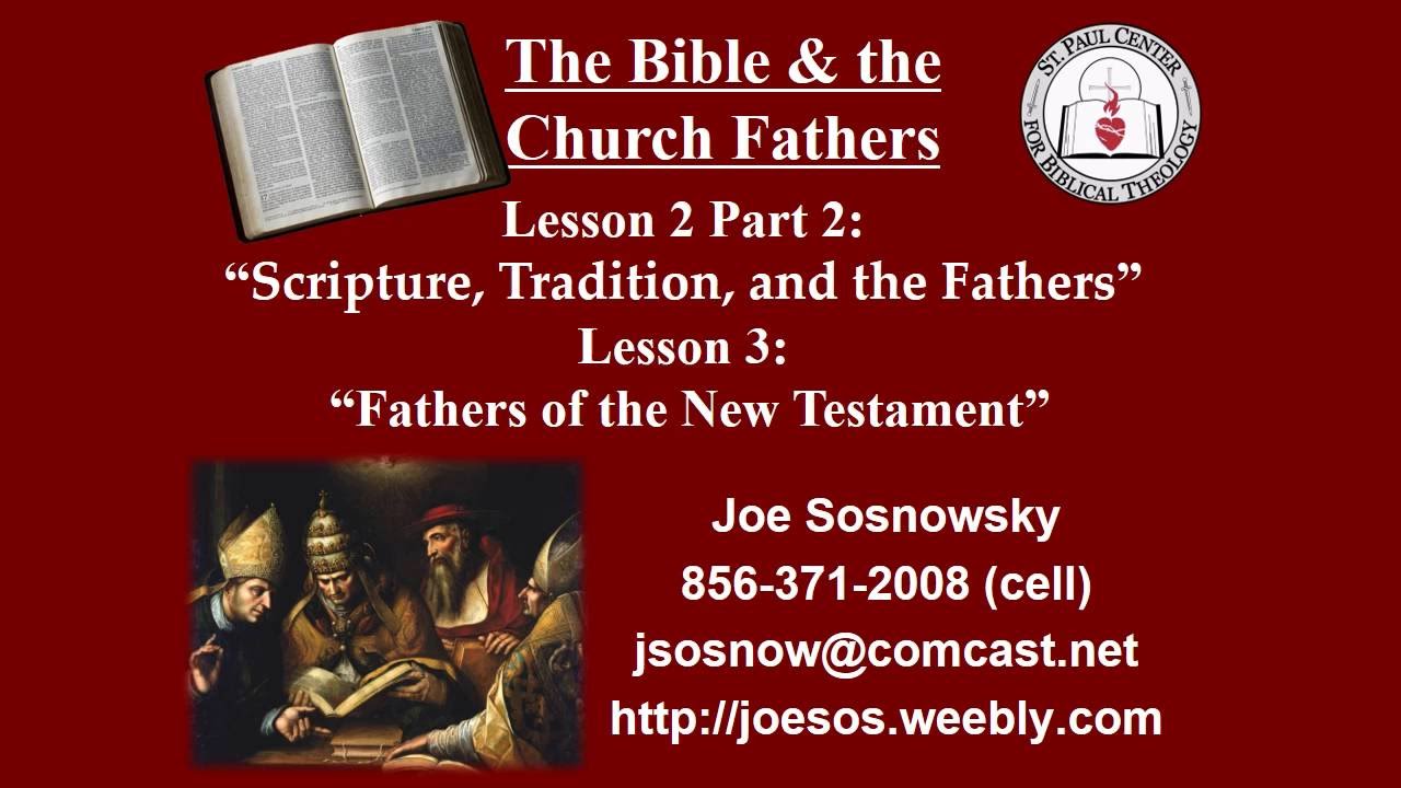 The Bible and the Church Fathers Lecture 3: Fathers of the New ...