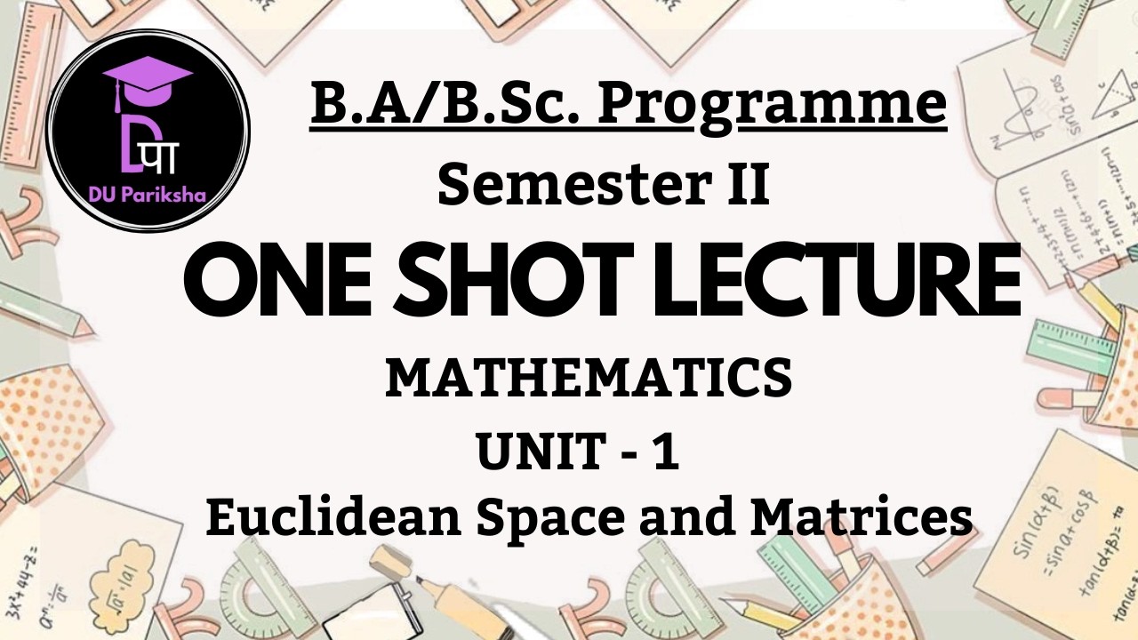 Euclidean Space and Matrices | BA/BSc Prog. | Unit 1 | Sem-2 | One Shot ...