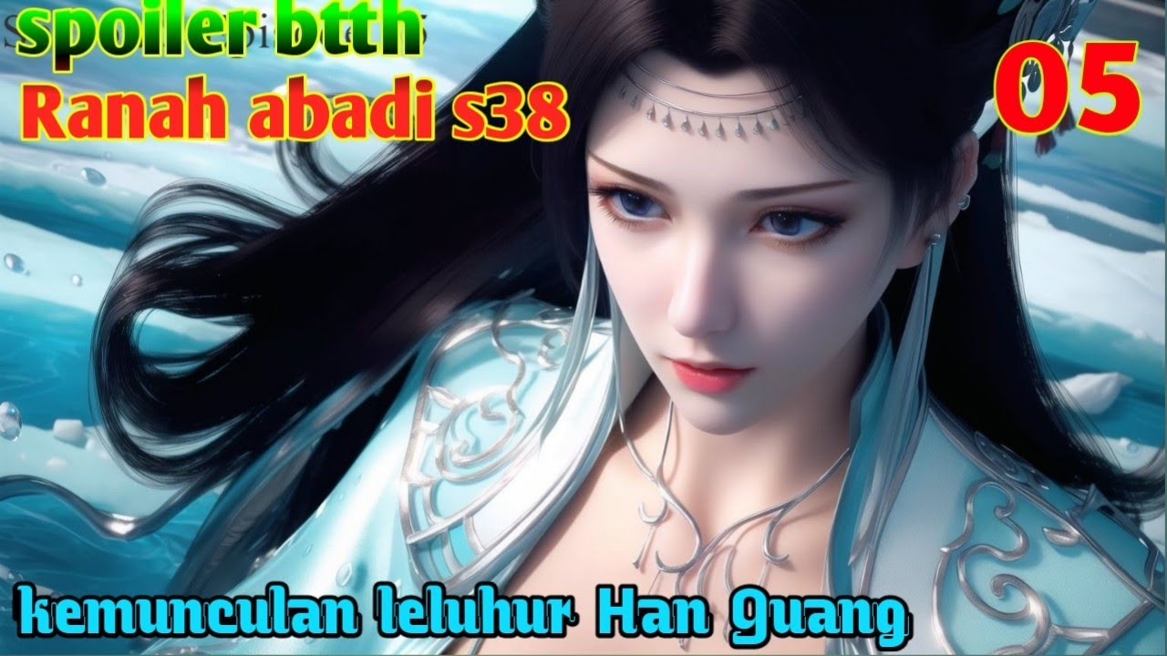 Spoiler Batle Through The Heavens Ranah Abadi S38 Part 5 : Kemunculan ...