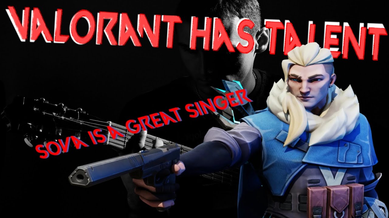 Valorant has talent | Sova is a great singer! - YouTube