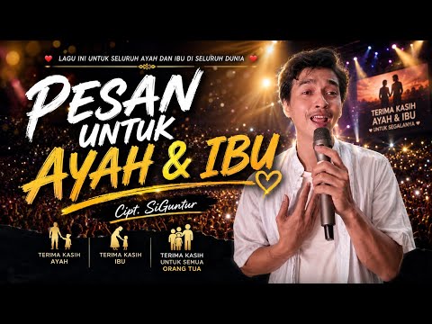 Pesan Untuk Ayah & Ibu - SiGuntur | Lagu Untuk Seluruh Ayah Dan Ibu Di Seluruh Dunia