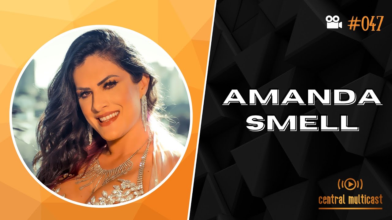 Mulher Também Pod | Amanda Smell - Sex Coach e Modelo #047 - YouTube