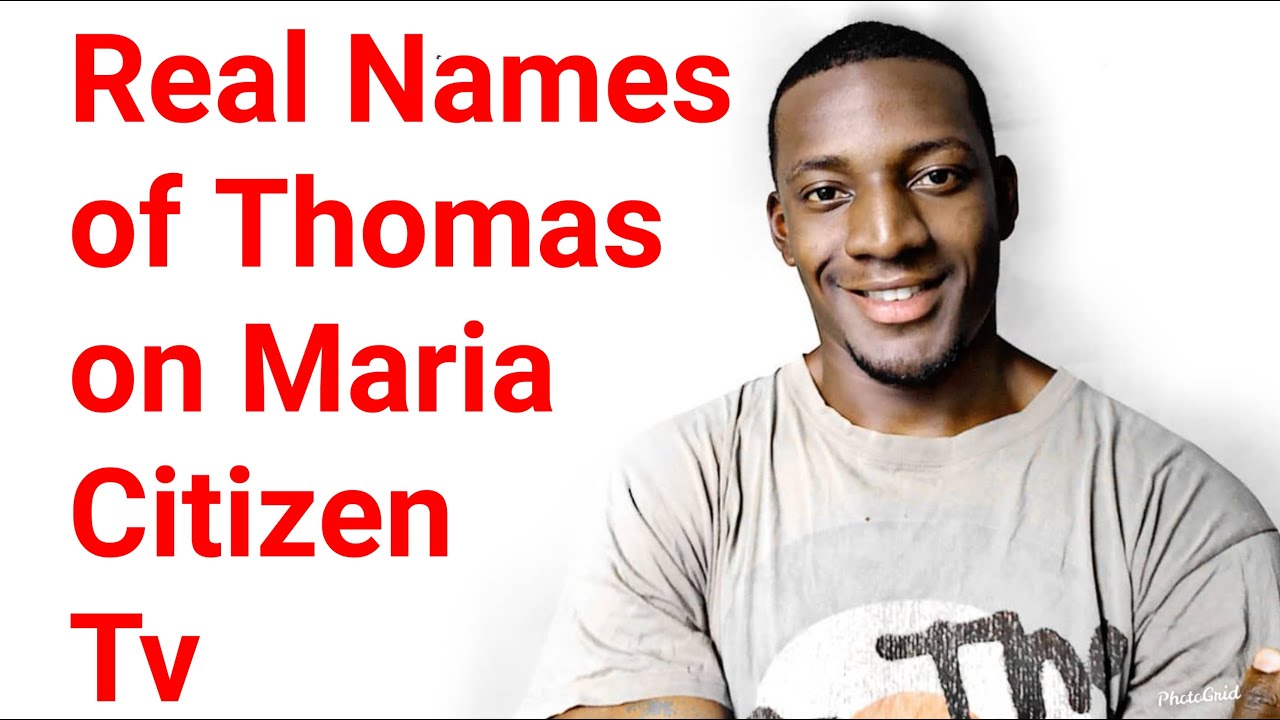 REAL NAMES OF THOMAS AND AMAZING PHOTOS ON MARIA CITIZEN TV SHOW - YouTube